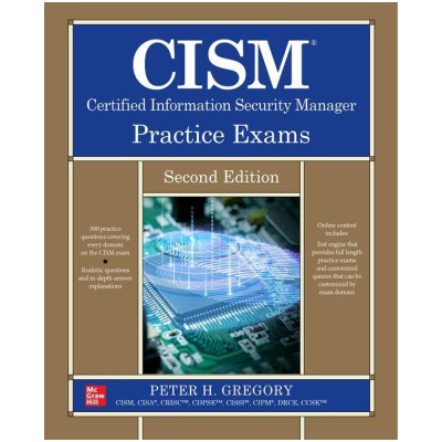 CISM Certified Information Security Manager Practice Exams, Second ...