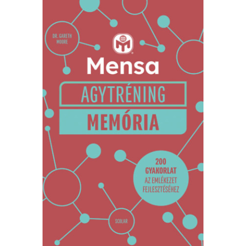 Dr. Gareth Moore - Mensa Agytréning - Memória - 200 gyakorlat az emlékezet fejlesztéséhez ...