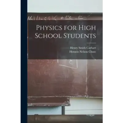 Physics for High School Students – Horatio Nelson Chute - Idegen nyelvű ...